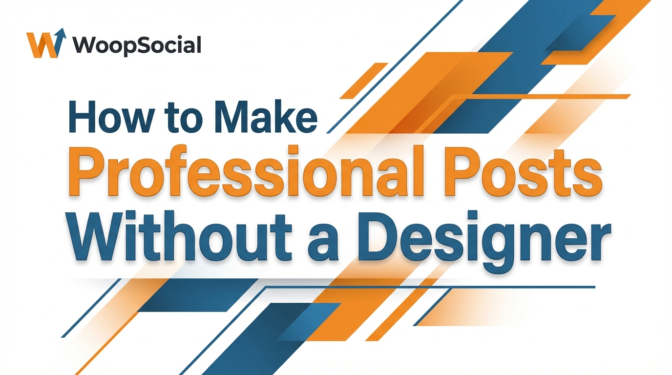 How to Make Professional Posts Without a Designer | WoopSocial Blog